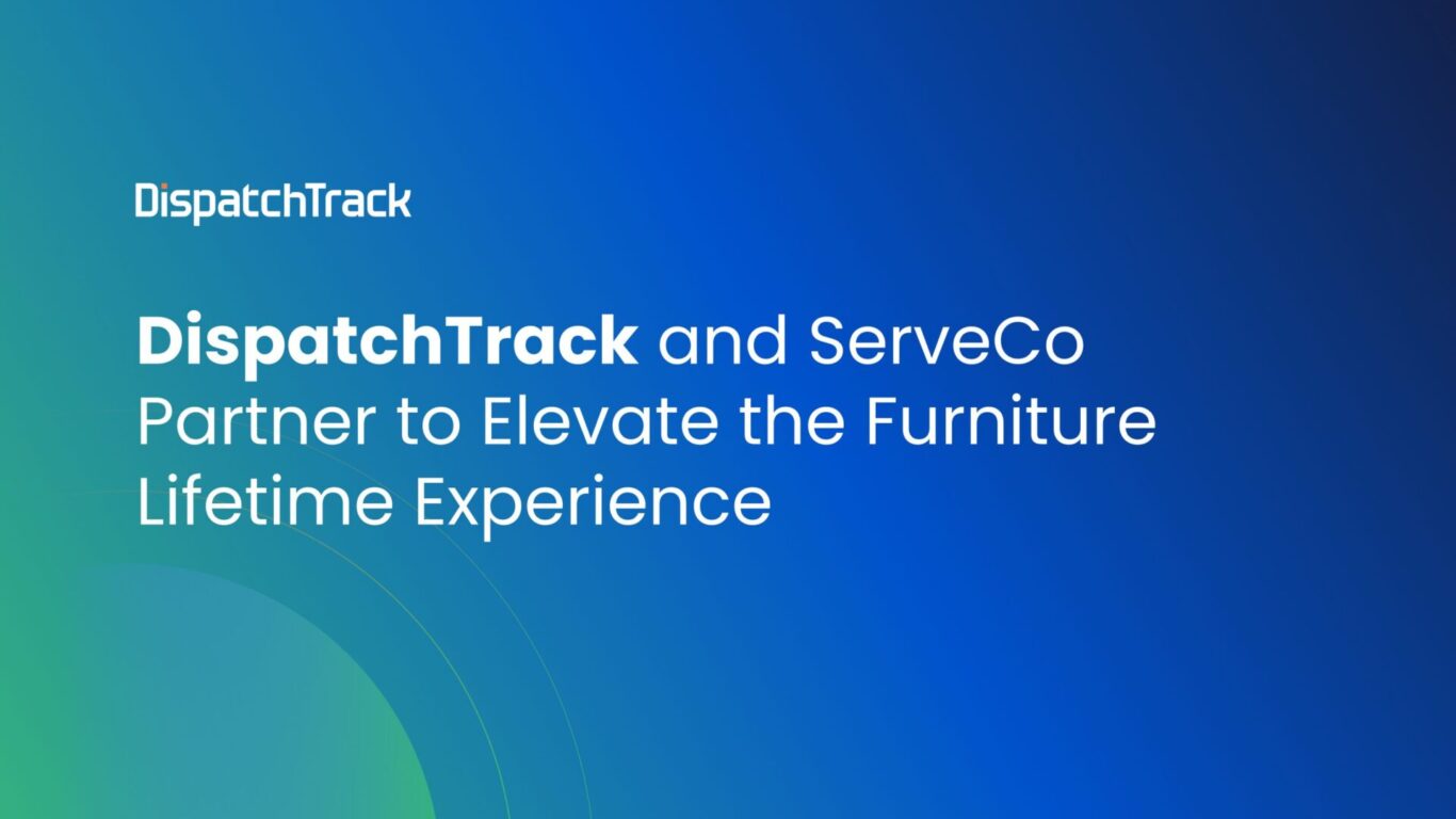 DispatchTrack and ServeCo Partner to Elevate the Furniture Lifetime ...